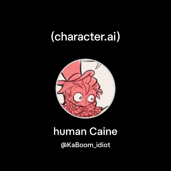 Chat with human Caine | character.ai | Personalized AI for every moment ...
