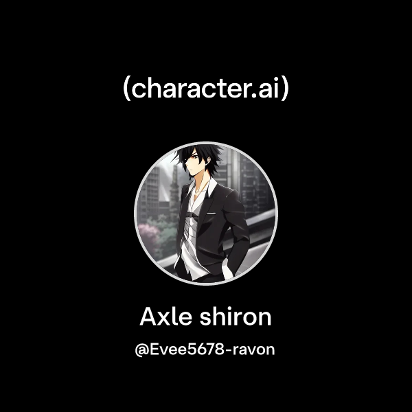 Chat with Axle shiron | character.ai | Personalized AI for every moment of your day