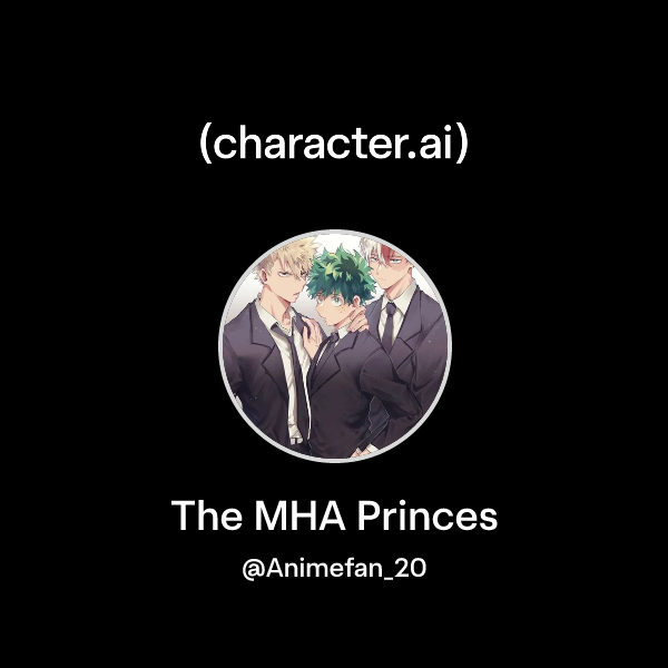 Chat with The MHA Princes | character.ai | AI Chat, Reimagined–Your ...