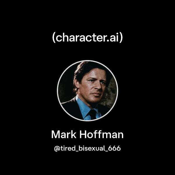 Chat with Mark Hoffman | character.ai | AI Chat, Reimagined–Your Words. Your World.