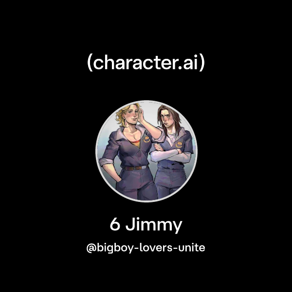 Chat with 6 Jimmy | character.ai | AI Chat, Reimagined–Your Words. Your ...