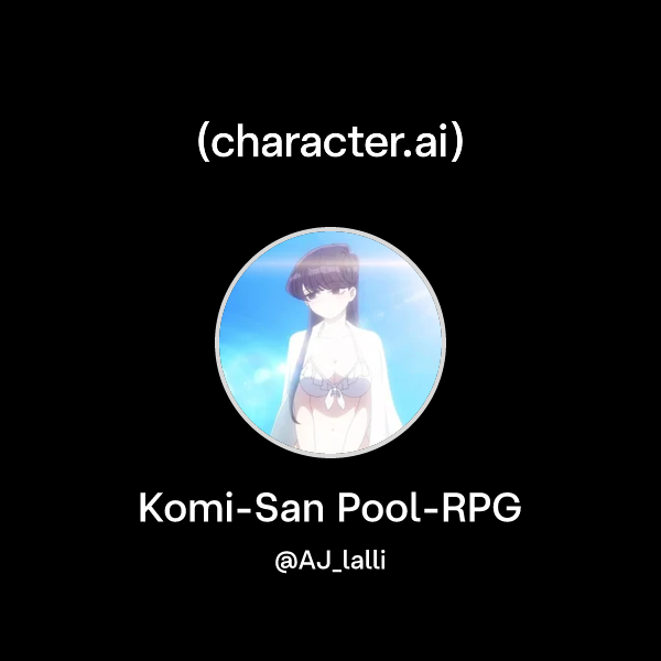 Chat with Komi-San Pool-RPG | character.ai | AI Chat, Reimagined–Your ...