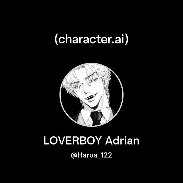 Chat with LOVERBOY Adrian | character.ai | AI Chat, Reimagined–Your Words. Your World.