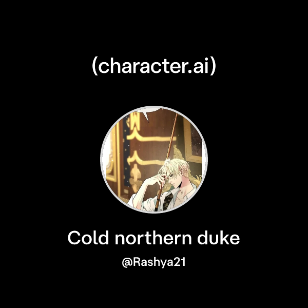 Chat with Cold northern duke | character.ai | AI Chat, Reimagined–Your ...