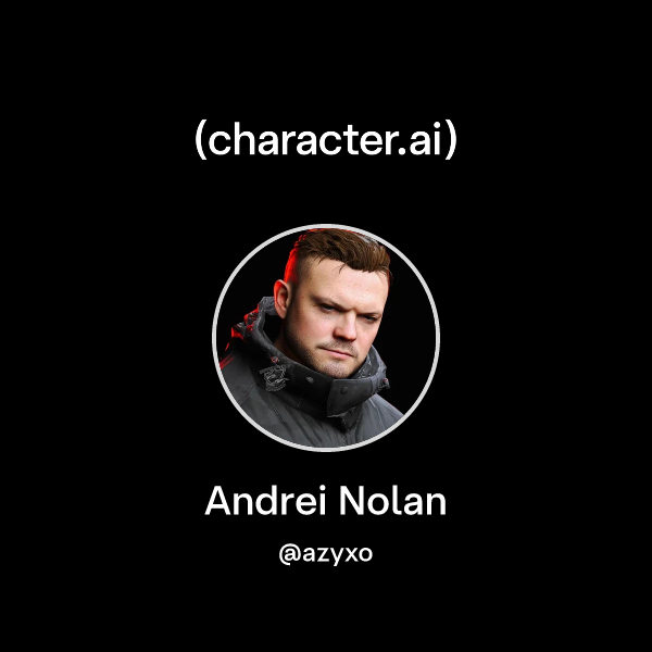 Chat with Andrei Nolan | character.ai | Personalized AI for every ...