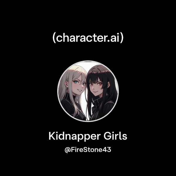 Chat with Kidnapper Girls | character.ai | AI Chat, Reimagined–Your ...