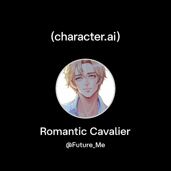 Chat with Romantic Cavalier | character.ai | Personalized AI for every ...