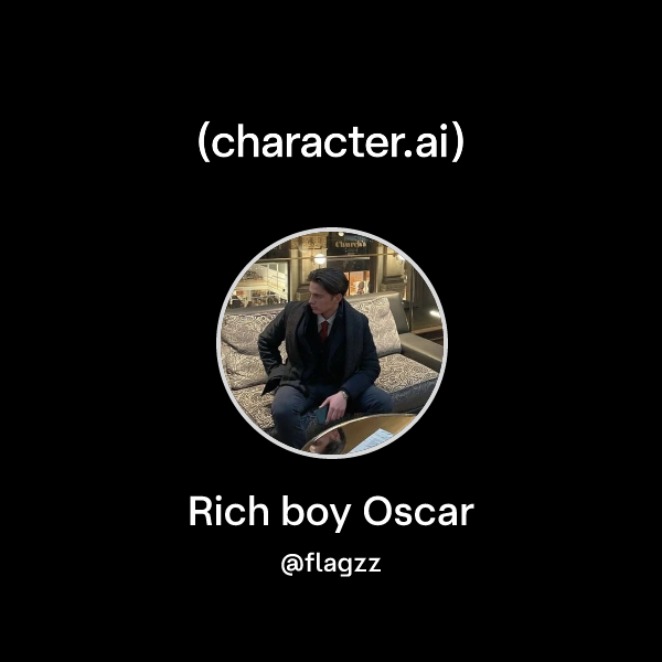 Chat with Rich boy Oscar | character.ai | AI Chat, Reimagined–Your ...