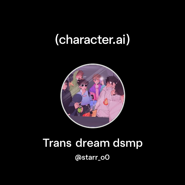 Chat with Trans dream dsmp | character.ai | AI Chat, Reimagined–Your ...