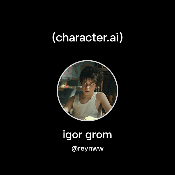 Chat with igor grom | character.ai | AI Chat, Reimagined–Your Words ...