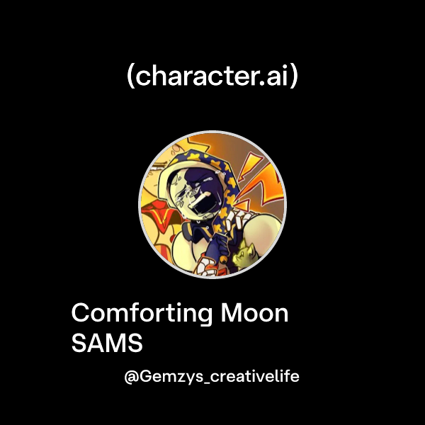 Chat with Comforting Moon SAMS | character.ai | AI Chat, Reimagined ...