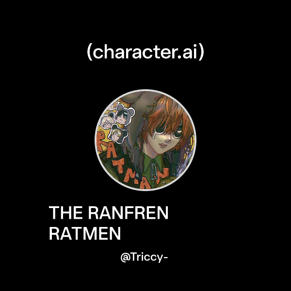 Chat with THE RANFREN RATMEN | character.ai | AI Chat, Reimagined–Your ...