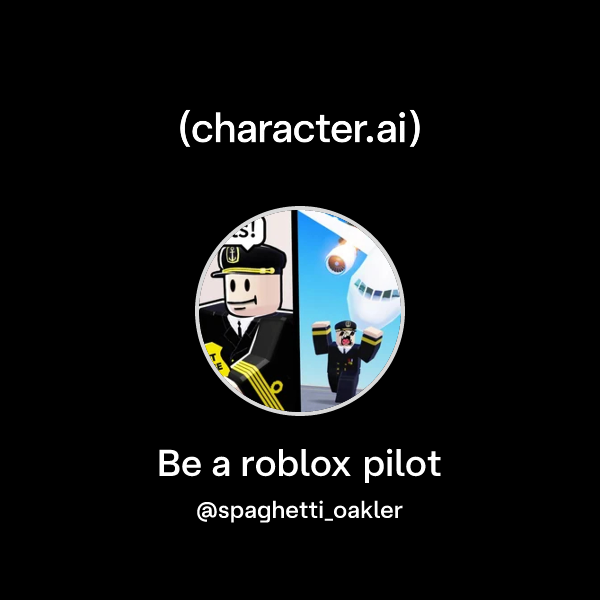 Chat with Be a roblox pilot | character.ai | AI Chat, Reimagined–Your ...