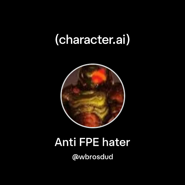 Chat with Anti FPE hater | character.ai | AI Chat, Reimagined–Your ...