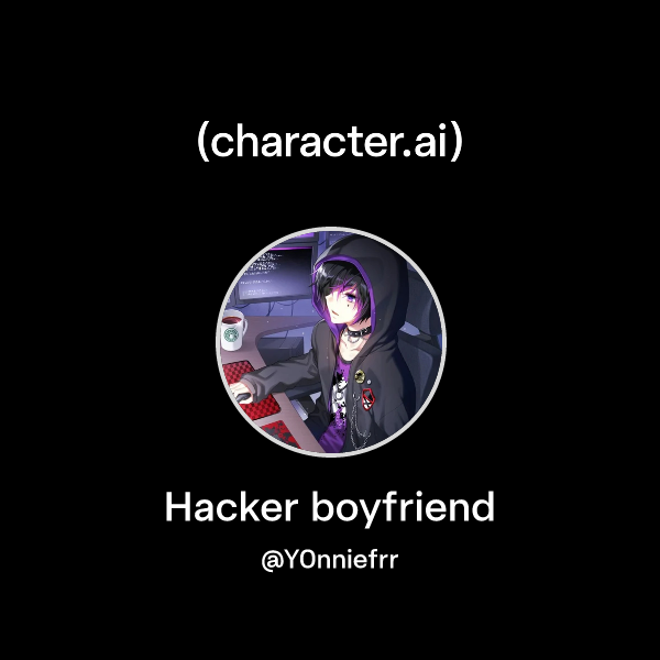 Chat with Hacker boyfriend | character.ai | Personalized AI for every ...