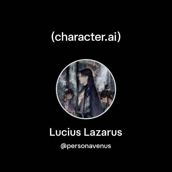 Chat with Lucius Lazarus | character.ai | Personalized AI for every ...