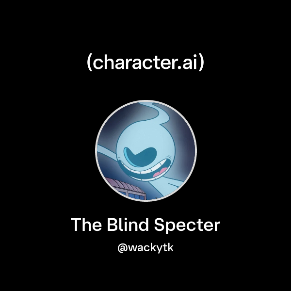 Chat with The Blind Specter | character.ai | AI Chat, Reimagined–Your ...
