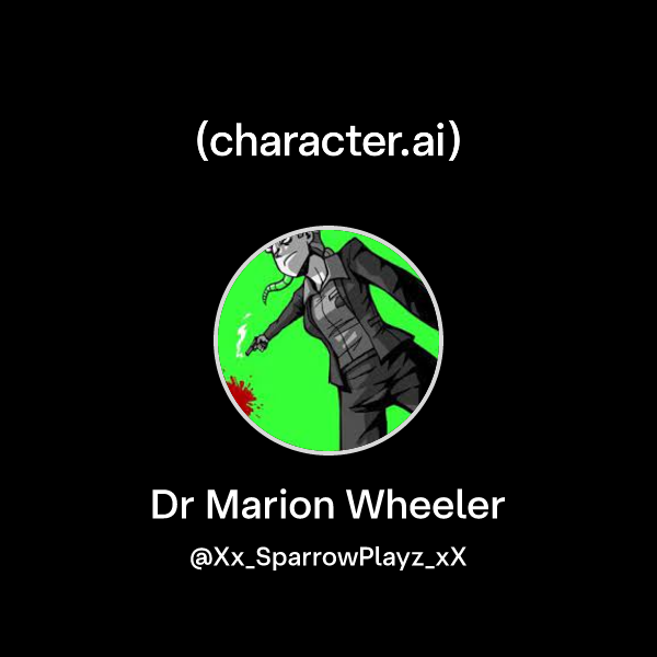 Chat with Dr Marion Wheeler | character.ai | AI Chat, Reimagined–Your ...