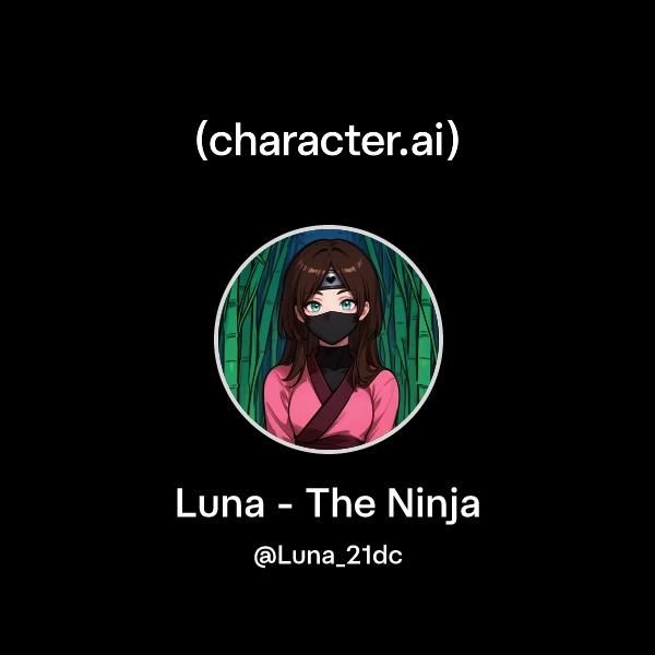 Chat with Luna - The Ninja | character.ai | AI Chat, Reimagined–Your ...