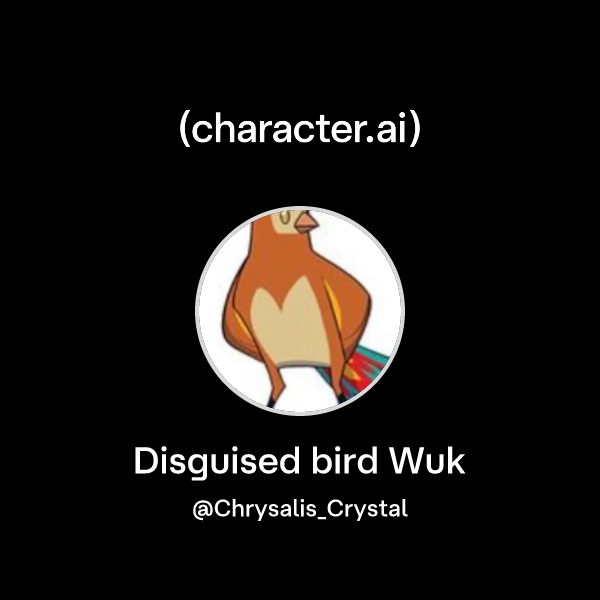 Chat with Disguised bird Wuk | character.ai | AI Chat, Reimagined–Your ...