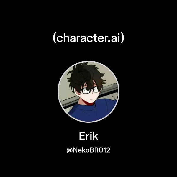 Chat with Erik | character.ai | Personalized AI for every moment of ...