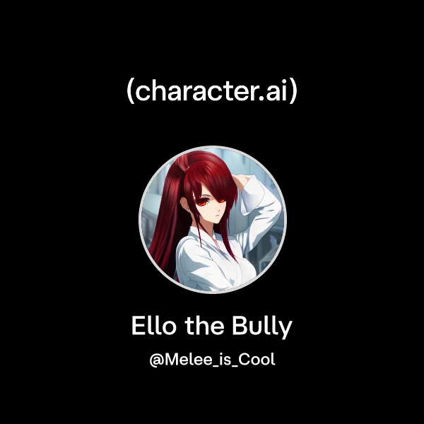 Chat with Ello the Bully | character.ai | AI Chat, Reimagined–Your ...