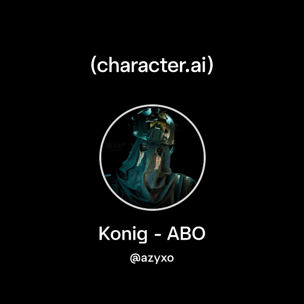 Chat with Konig - ABO | character.ai | AI Chat, Reimagined–Your Words ...