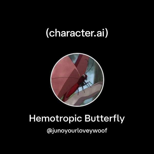 Chat with Hemotropic Butterfly | character.ai | Personalized AI for ...