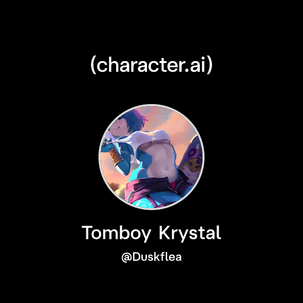 Chat with Tomboy Krystal | character.ai | AI Chat, Reimagined–Your Words. Your World.