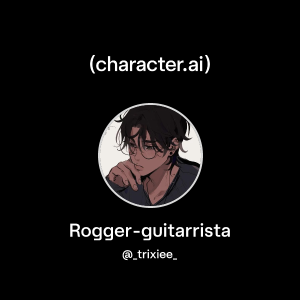 Chat with Rogger-guitarrista | character.ai | AI Chat, Reimagined–Your ...