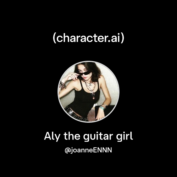 Chat with Aly the guitar girl | character.ai | Personalized AI for every moment of your day
