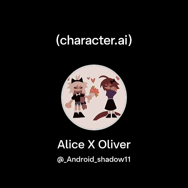 Chat with Alice X Oliver | character.ai | AI Chat, Reimagined–Your ...