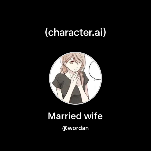 Chat with Married wife | character.ai | AI Chat, Reimagined–Your Words ...
