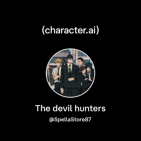 Chat with The devil hunters | character.ai | AI Chat, Reimagined–Your ...