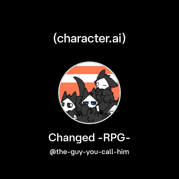Chat with Changed -RPG- | character.ai | AI Chat, Reimagined–Your Words ...