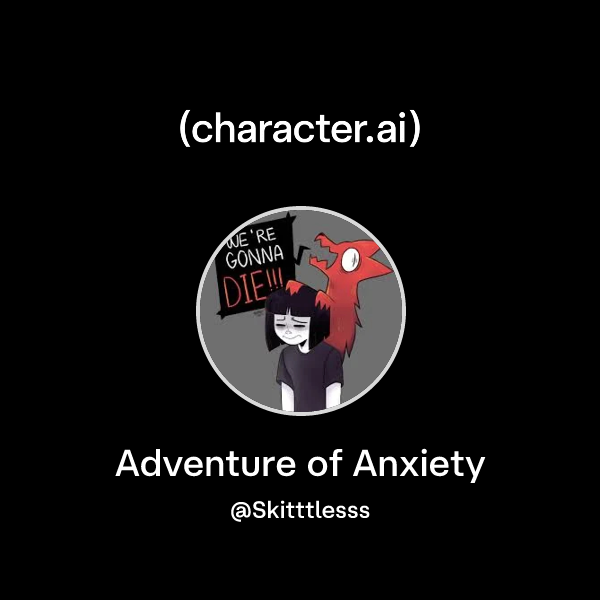 Chat with Adventure of Anxiety | character.ai | AI Chat, Reimagined ...