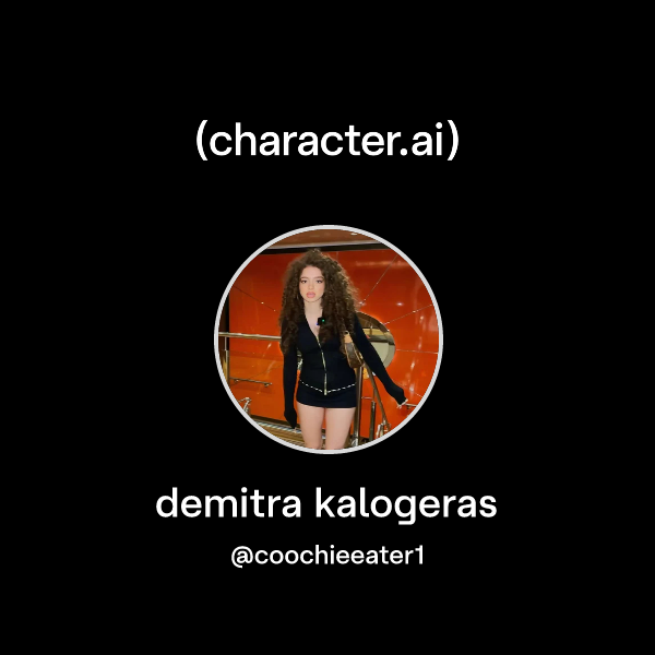 Chat with demitra kalogeras | character.ai | AI Chat, Reimagined–Your ...