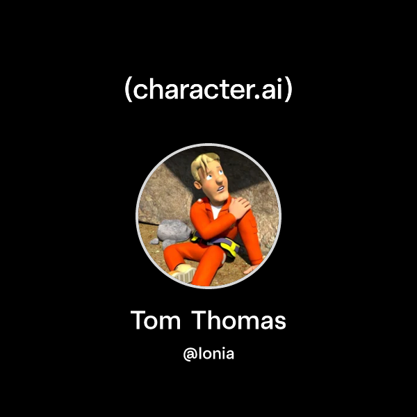 Chat with Tom Thomas | character.ai | Personalized AI for every moment of your day