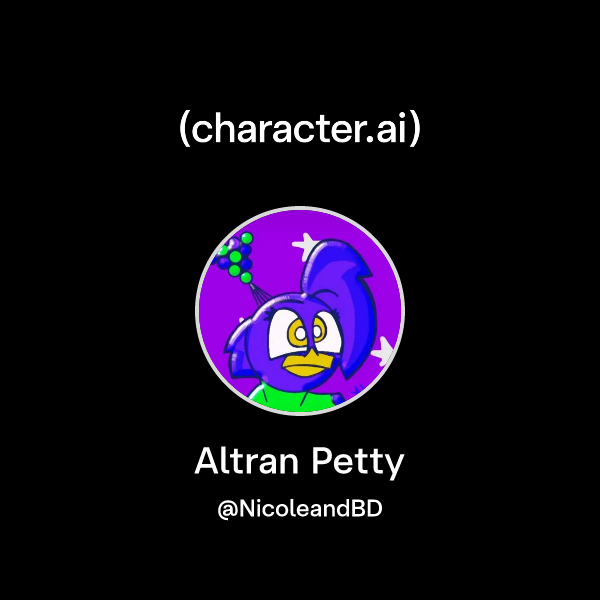 Chat with Altran Petty | character.ai | Personalized AI for every ...