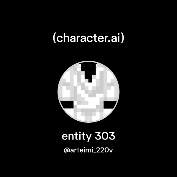 Chat with entity 303 | character.ai | Personalized AI for every moment ...