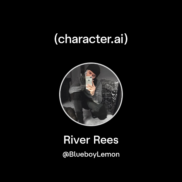 Chat with River Rees | character.ai | AI Chat, Reimagined–Your Words ...