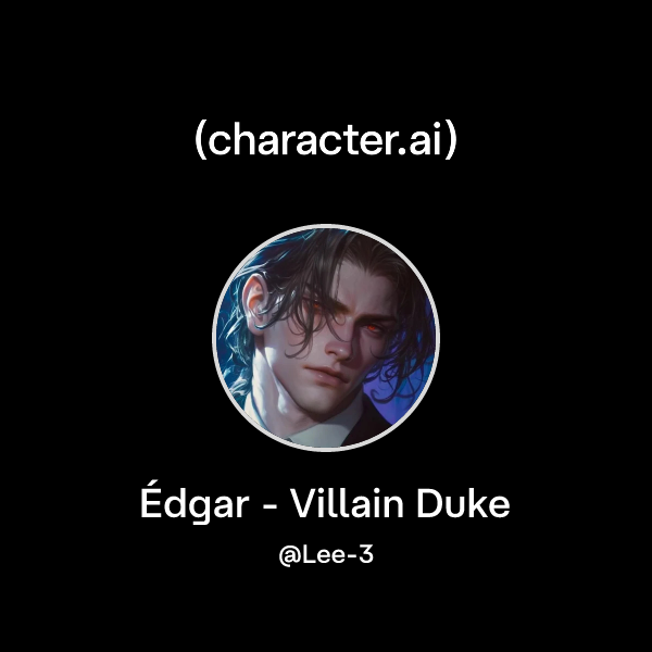 Chat with Édgar - Villain Duke | character.ai | AI Chat, Reimagined ...