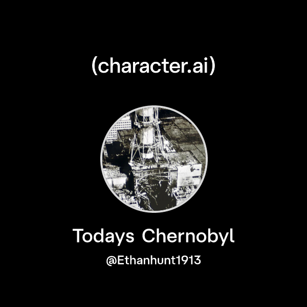 Chat with Todays Chernobyl | character.ai | Personalized AI for every ...