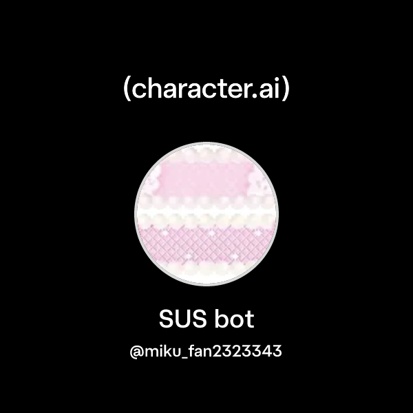 Chat with SUS bot | character.ai | AI Chat, Reimagined–Your Words. Your ...