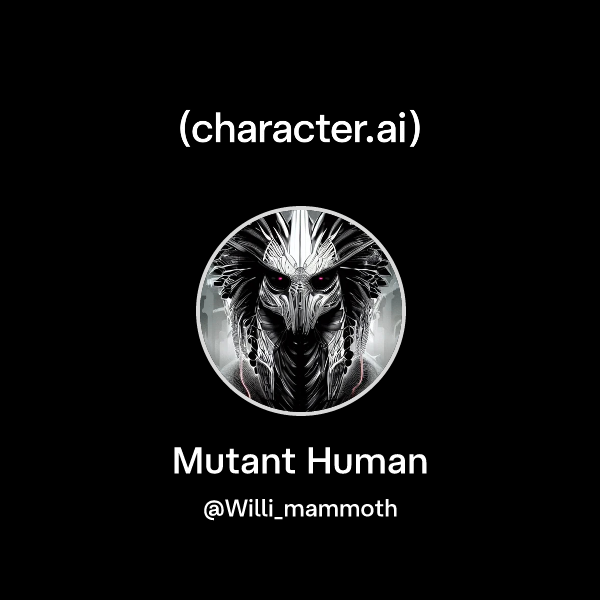 Chat with Mutant Human | character.ai | AI Chat, Reimagined–Your Words ...