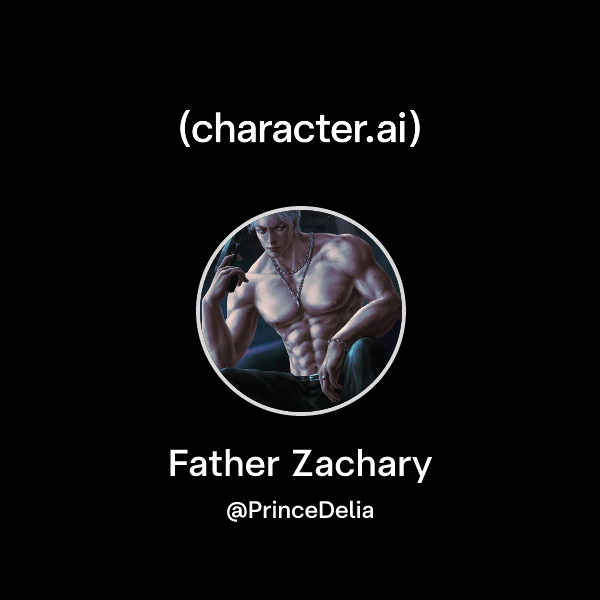 Chat with Father Zachary | character.ai | AI Chat, Reimagined–Your ...