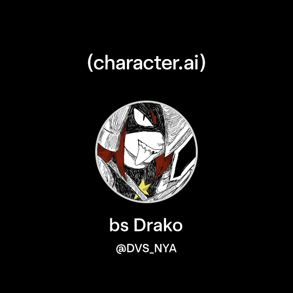 Chat with bs Drako | character.ai | AI Chat, Reimagined–Your Words. Your World.
