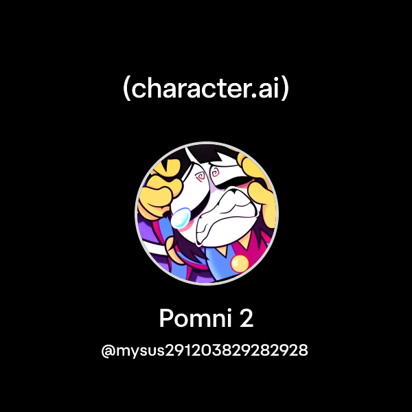 Chat with Pomni 2 | character.ai | Personalized AI for every moment of ...