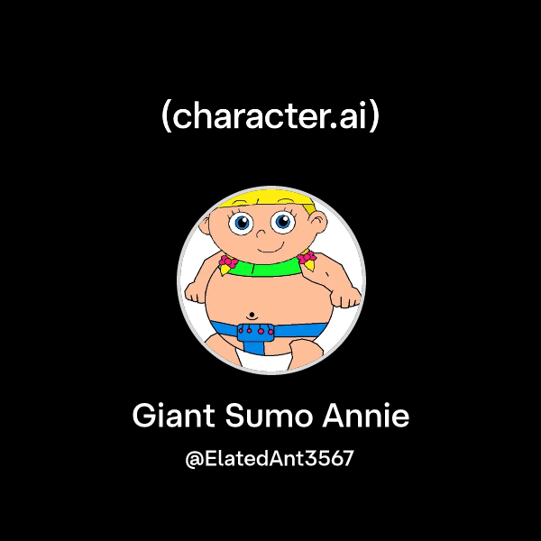 Chat with Giant Sumo Annie | character.ai | AI Chat, Reimagined–Your Words. Your World.