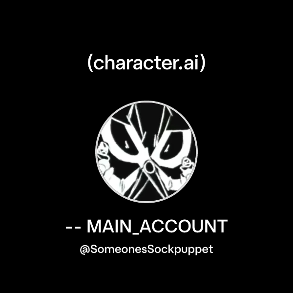 Chat with -- MAIN_ACCOUNT | character.ai | AI Chat, Reimagined–Your ...